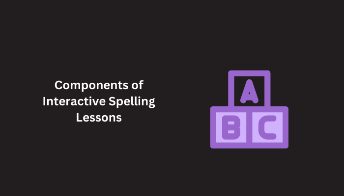 Interactive Strategies to Improve Spelling Lessons For Kids